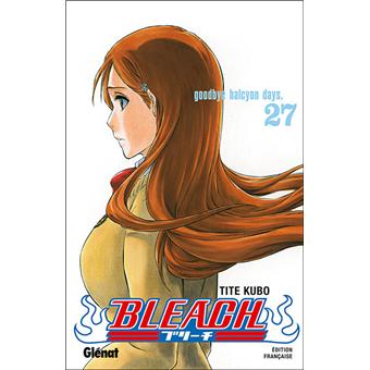 Bleach - Tome 27 : Goodbye halcyon days - Virgin Megastore