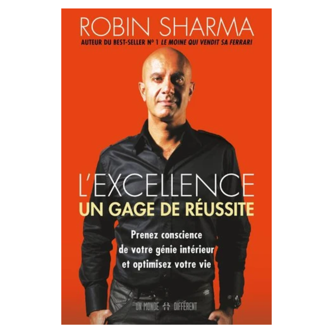 L'excellence - Un gage de réussite. Prenez conscience de votre génie ...